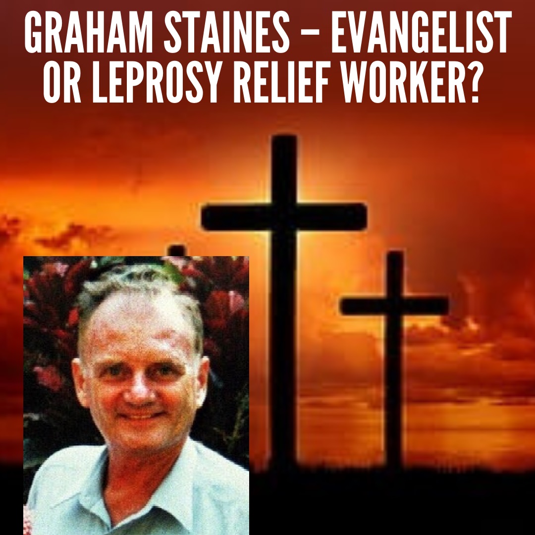 Graham Staines: Evangelist or Leprosy Relief Worker? – Nijam Today
